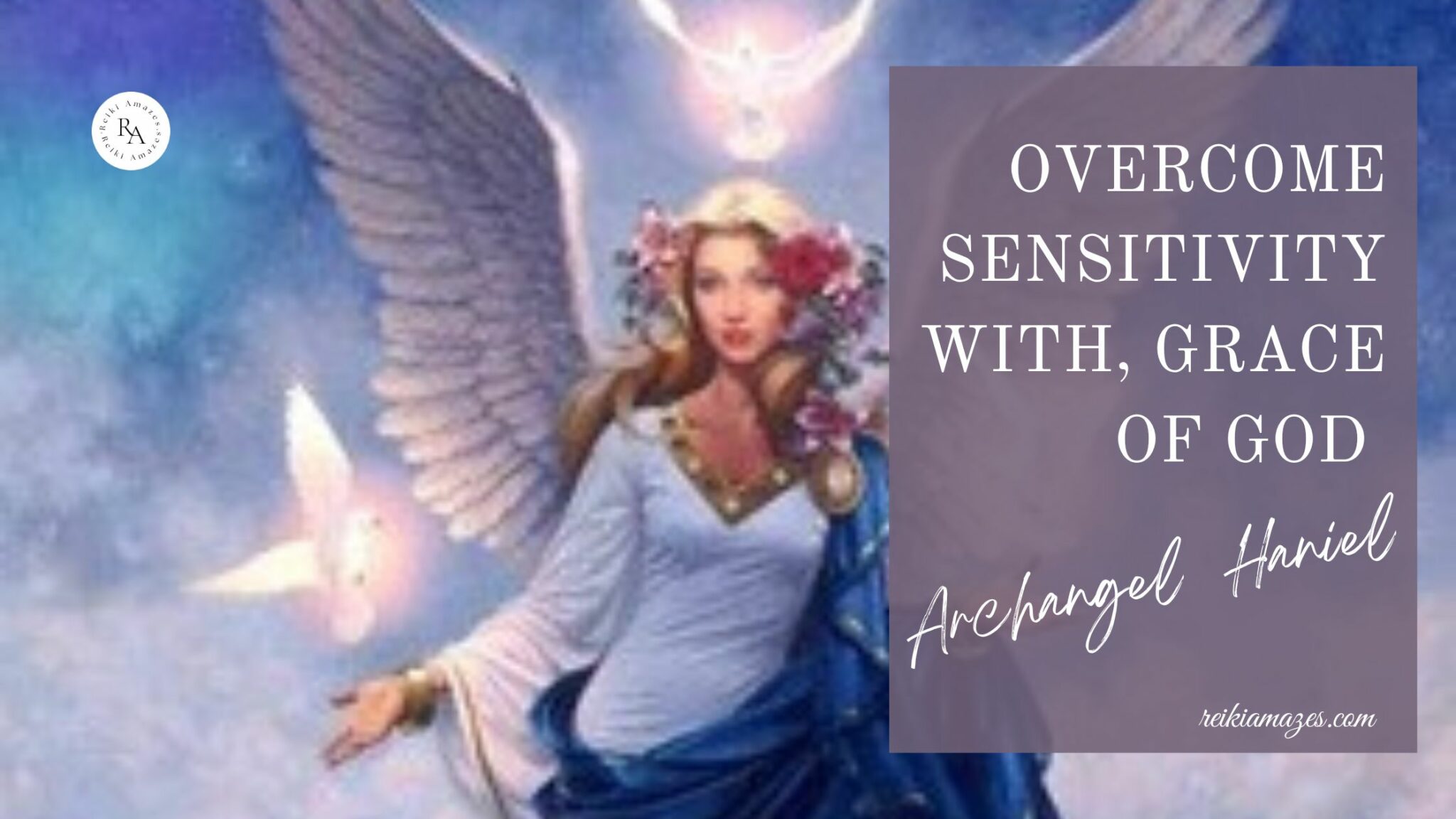 Overcome Sensitivity With Archangel Haniel, Grace Of God | Reiki Amazes