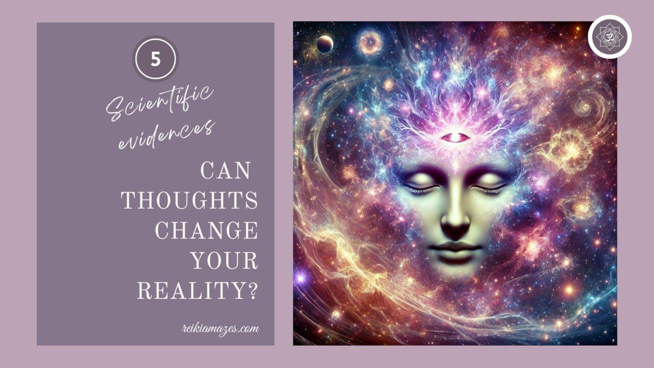 Can Thoughts Change Reality? 5 Scientific Evidences