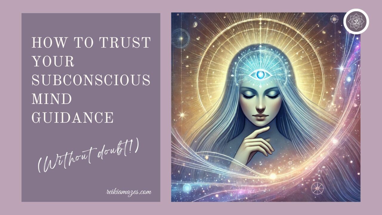 Trust Your Subconscious Mind Guidance (Without Doubt!)