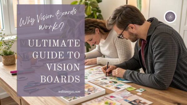Ultimate Guide To Vision Board | Proven Science Behind It