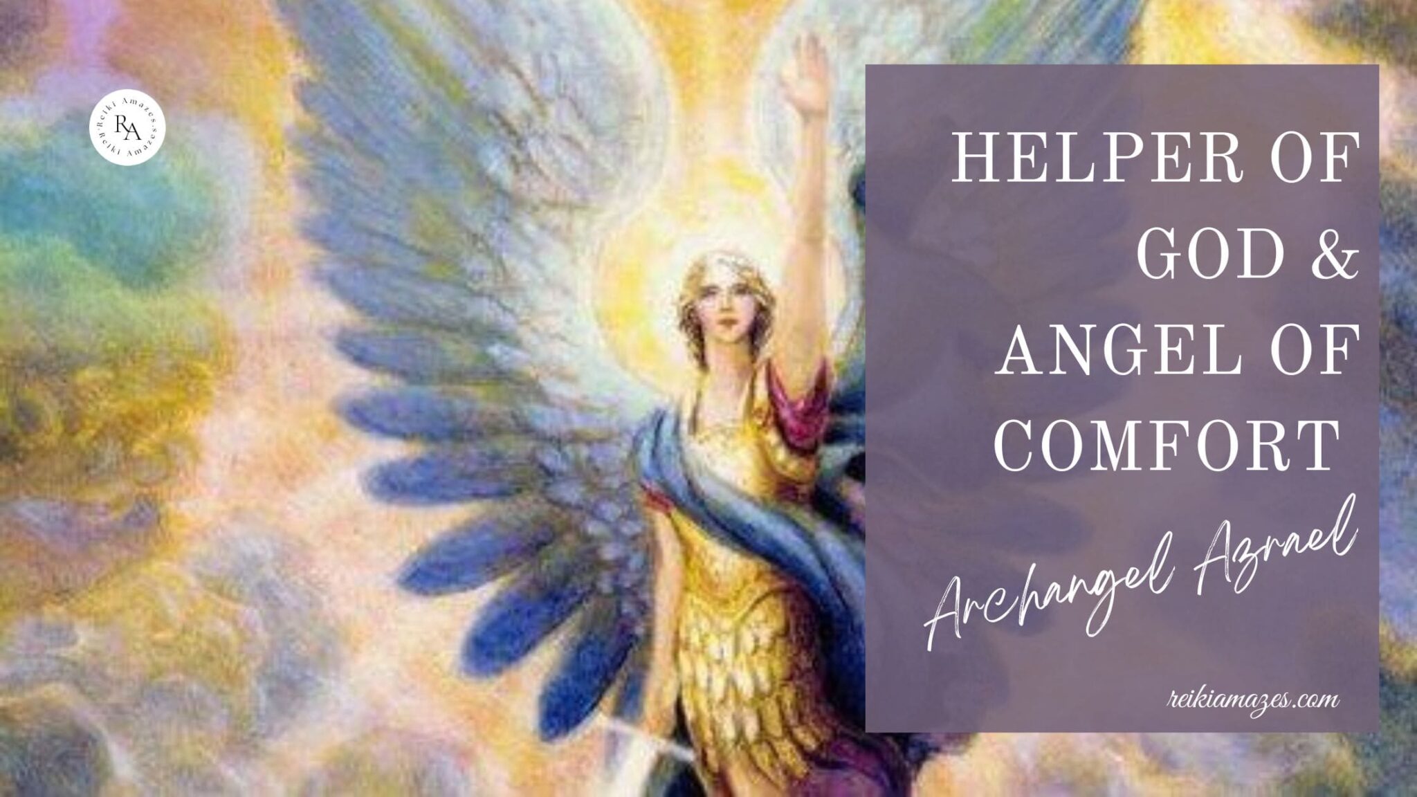 Helper Of God And Angel Of Comfort - Archangel Azrael | Reiki Amazes