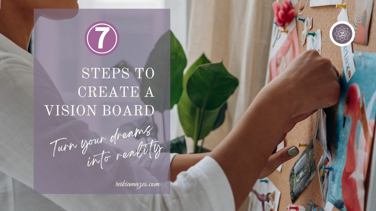 7 Steps To Create A Vision Board That Turns Dreams Into Reality | Reiki ...